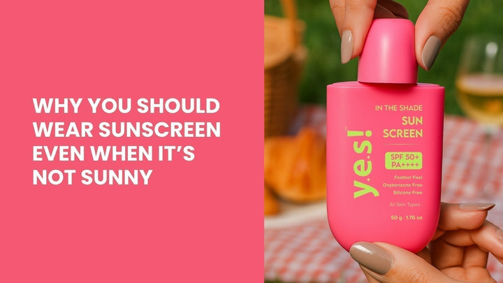 Why You Should Wear Sunscreen Even When It’s Not Sunny – YesSkincare
